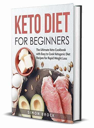 Keto Diet for Beginners: The Ultimate Keto Cookbook with Easy to Cook ...