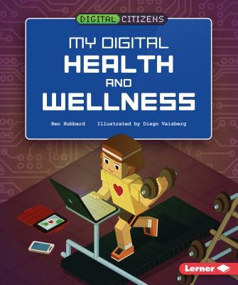 My Digital Health and Wellness (Digital Citizens) by Ben Hubbard ...