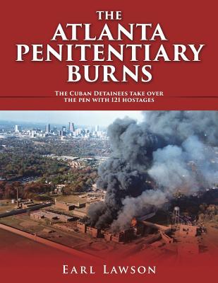 The Atlanta Penitentiary Burns by Earl Lawson | Goodreads