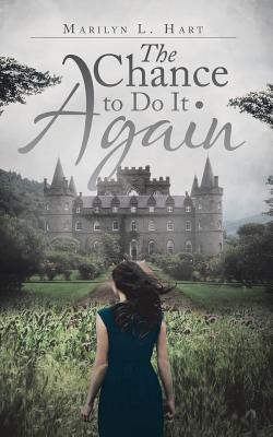 The Chance to Do It Again by Marilyn L. Hart | Goodreads
