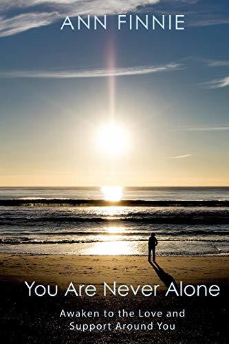 You Are Never Alone: Awaken to the Love and Support Around You by Ann ...