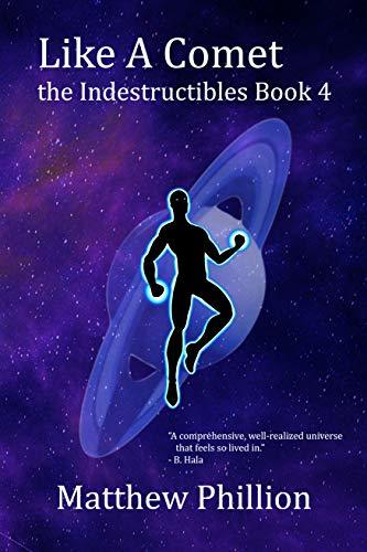 Like a Comet: The Indestructibles Book 4 by Matthew Phillion | Goodreads