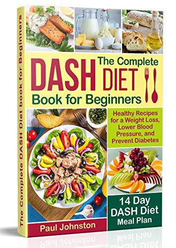 The Complete DASH Diet Book for Beginners: Healthy Recipes for a Weight ...