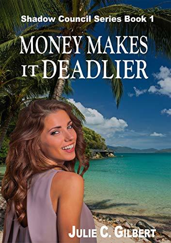 Shadow Council Book 1: Money Makes it Deadlier: A Fast-Paced Mystery ...