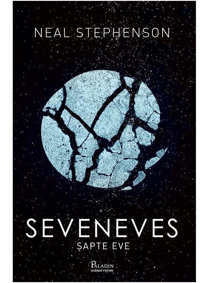 Seveneves. Șapte Eve by Neal Stephenson | Goodreads