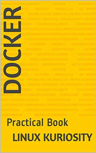 Docker: Practical Book by Linux Kuriosity | Goodreads