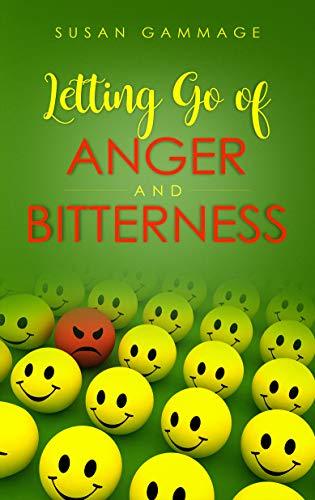 Letting Go of Anger and Bitterness by Susan Gammage | Goodreads