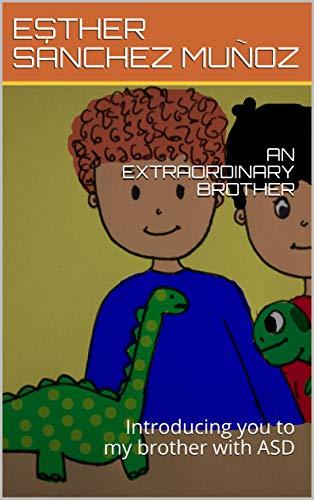 AN EXTRAORDINARY BROTHER: Introducing you to my brother with ASD by ...