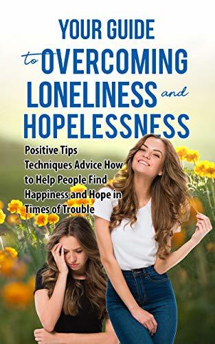 UNDERSTAND and OVERCOME LONELINESS SADNESS DEPRESSION ISOLATION ...