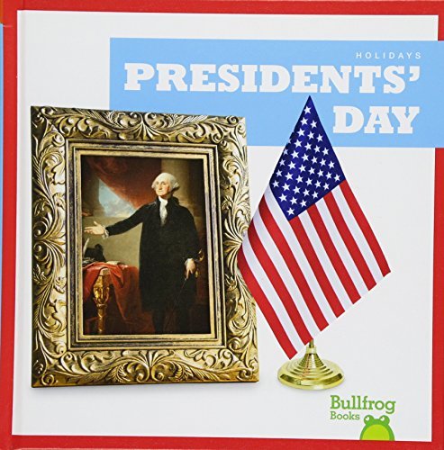 Presidents' Day (Bullfrog Books: Holidays) by Erika S. Manley | Goodreads