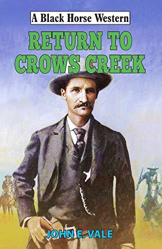 Return to Crows Creek (Black Horse Western Book 0) by John E Vale ...