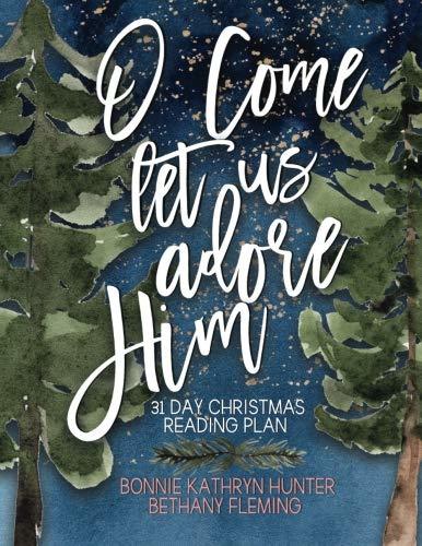 O Come Let Us Adore Him: Christmas Reading Plan by Bonnie Hunter ...