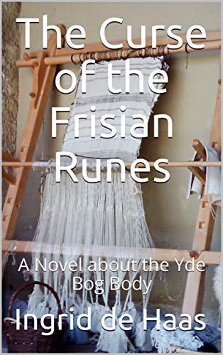 The Curse of the Frisian Runes: A Novel about the Yde Bog Body by ...
