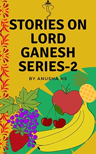 Stories on lord Ganesh series -2: From various sources of Ganesh Purana ...