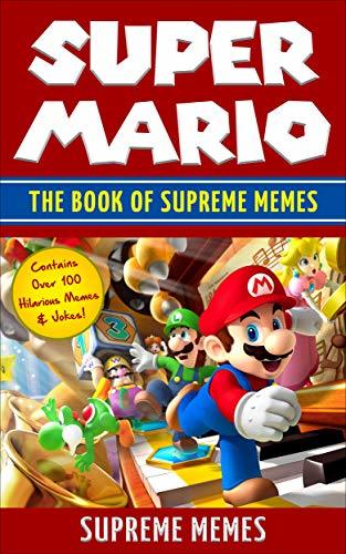 Super Mario: The Book of Supreme Memes by Supreme Memes | Goodreads