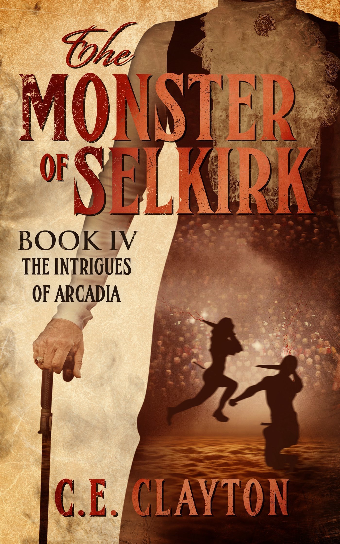 The Intrigues of Arcadia (The Monster of Selkirk, #4) by C.E. Clayton ...
