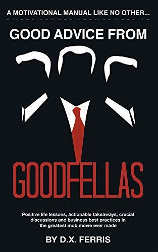 Good Advice From Goodfellas: Positive Life Lessons From the Best Mob ...