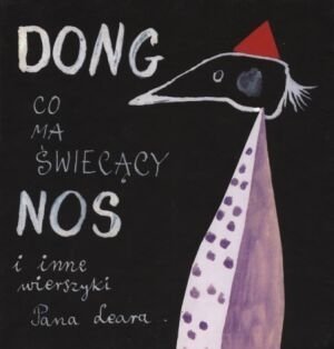 Dong co ma świecący nos i inne wierszyki Pana Leara by Edward Lear ...