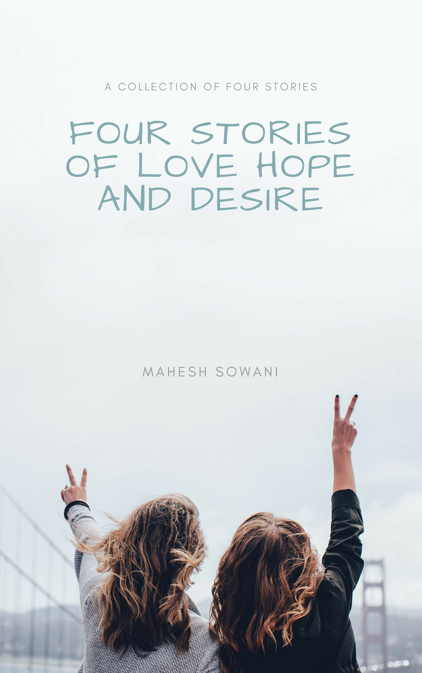 Four Stories of Love Hope and Desire by Mahesh Sowani | Goodreads