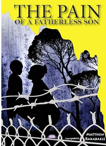 The Pain of A Fatherless Son by Matthew Rakabaele | Goodreads