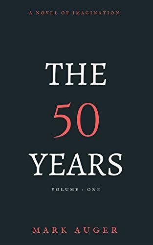 The 50 Years by mark Auger | Goodreads