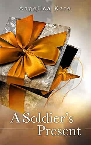 A Soldier's Present by Angelica Kate | Goodreads