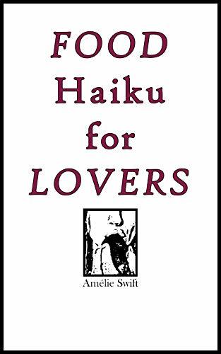 Food Haiku for Lovers by Amélie Swift | Goodreads