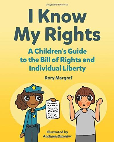 I Know My Rights: A Children's Guide to the Bill of Rights and ...