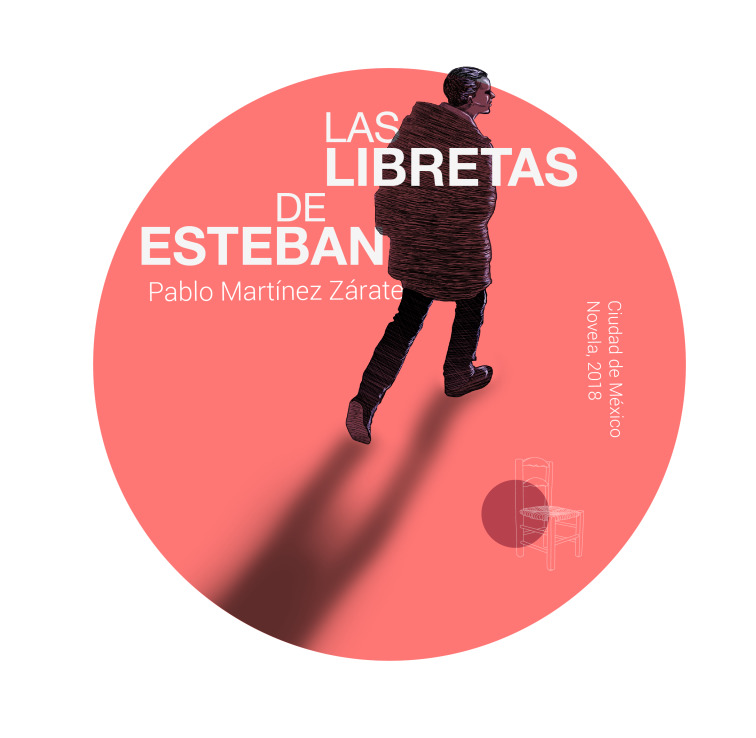 Las libretas de Esteban by Pablo Martínez Zárate | Goodreads