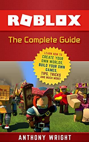 ROBLOX: The Complete Guide - Learn How to Create Your Own Worlds, Build ...