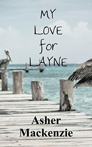 My Love for Layne by Asher Mackenzie | Goodreads