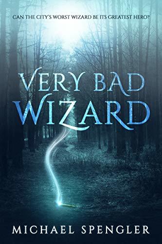 Very Bad Wizard by Michael Spengler | Goodreads