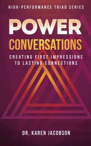 Power Conversations: Creating First Impressions to Lasting Connections ...