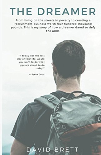 The Dreamer: From living on the streets in poverty, to creating a ...