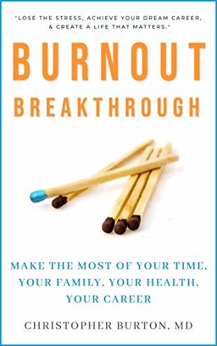 Burnout Breakthrough: Make the Most of Your Time, Your Family, Your ...