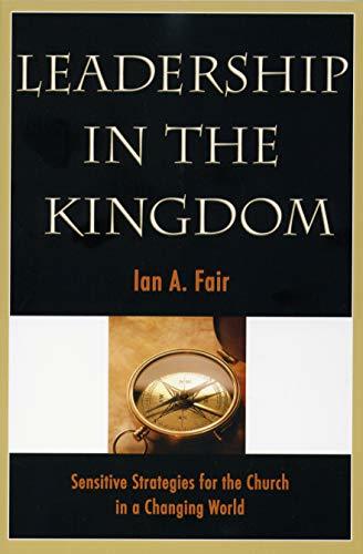 Leadership in the Kingdom, Second Edition: Sensitive Strategies for the ...