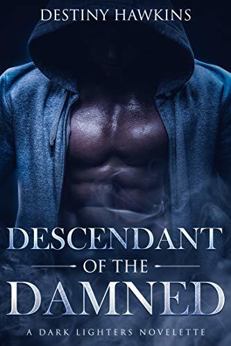 Descendant of The Damned: A Dark Lighters Novelette by Destiny Hawkins ...