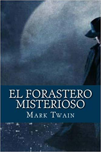 El Forastero Misterioso (Spanish Edition) by Mark Twain | Goodreads