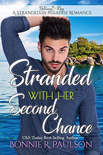 Stranded with Her Second Chance by Bonnie R. Paulson | Goodreads