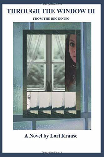 Through the Window III From the beginning by Lori Krause | Goodreads