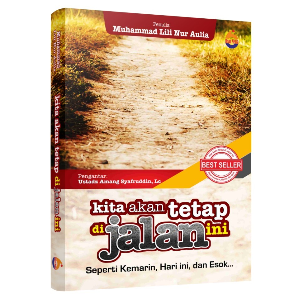 Kita Akan Tetap di Jalan Ini: Seperti Kemarin, Hari Ini, dan Esok by ...