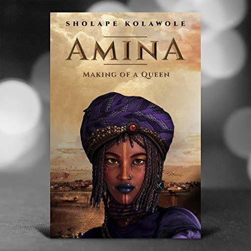 Amina Making of a Queen by Sholape Kolawole | Goodreads