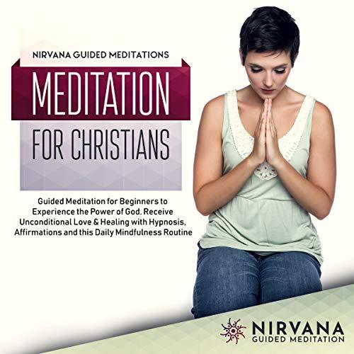 Meditation for Christians: Guided Meditation for Beginners to ...