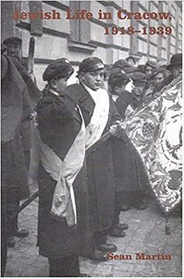 Jewish Life in Cracow 1918-1939 by Sean Martin | Goodreads