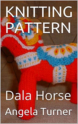 KNITTING PATTERN: Dala Horse by Angela Turner | Goodreads