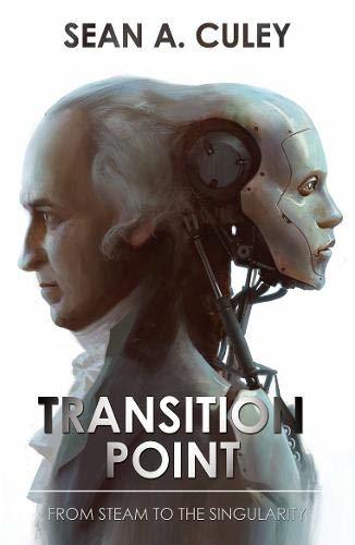 Transition Point: From Steam to the Singularity by Sean A. Culey ...
