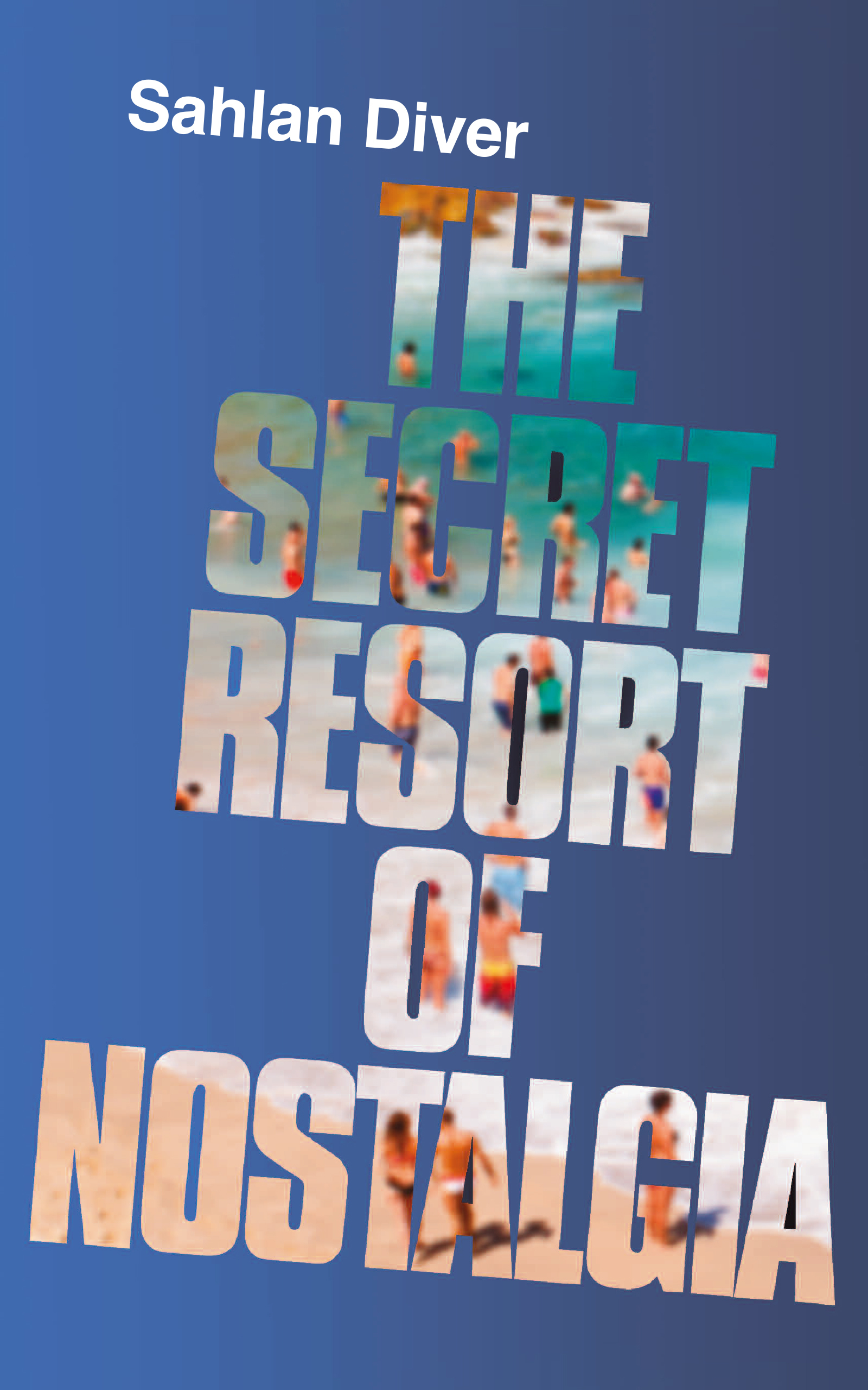 The Secret Resort Of Nostalgia by Sahlan Diver | Goodreads
