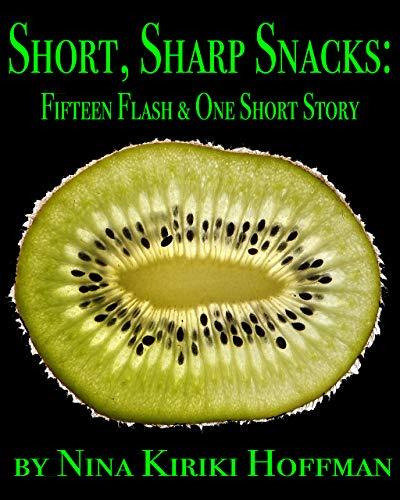 Short, Sharp Snacks: Fifteen Flash & One Short Story by Nina Kiriki ...