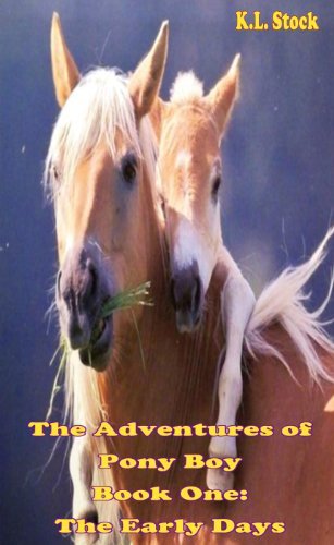The Adventures of Pony Boy: The Early Days by K.L. Stock | Goodreads