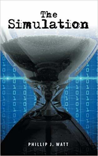 The Simulation by Phillip J. Watt | Goodreads
